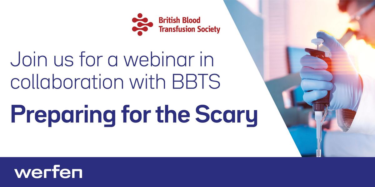 British Blood Transfusion Society - Webinar - Preparing for the Scary